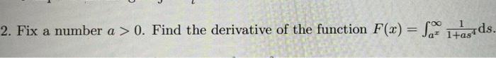Solved 2. Fix a number a > 0. Find the derivative of the | Chegg.com