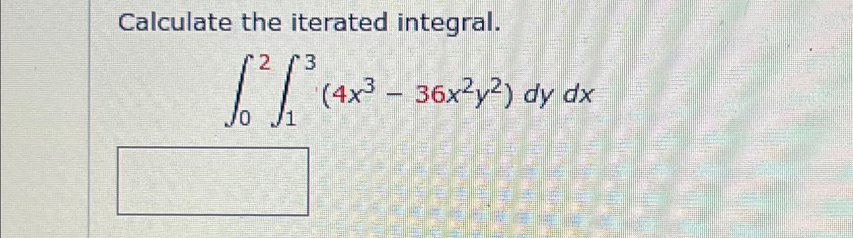Solved Calculate the iterated | Chegg.com