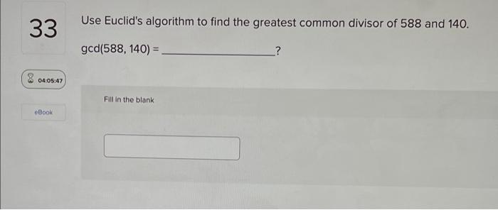 Solved 33 Use Euclid's algorithm to find the greatest common | Chegg.com