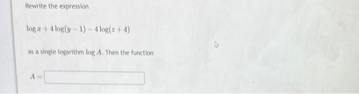 Solved Rewrite the expression logx+4log(y−1)−4log(z+4) as a | Chegg.com