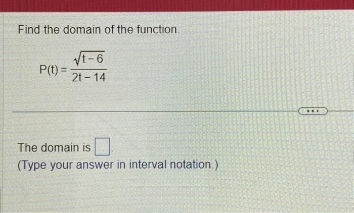 Solved Find the domain of the function. P(t)=2t−14t−6 The | Chegg.com
