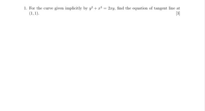 Solved 1. For the curve given implicitly by y² + x³ = 2xy, | Chegg.com