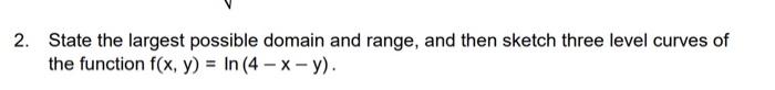 Solved 2. State the largest possible domain and range, and | Chegg.com