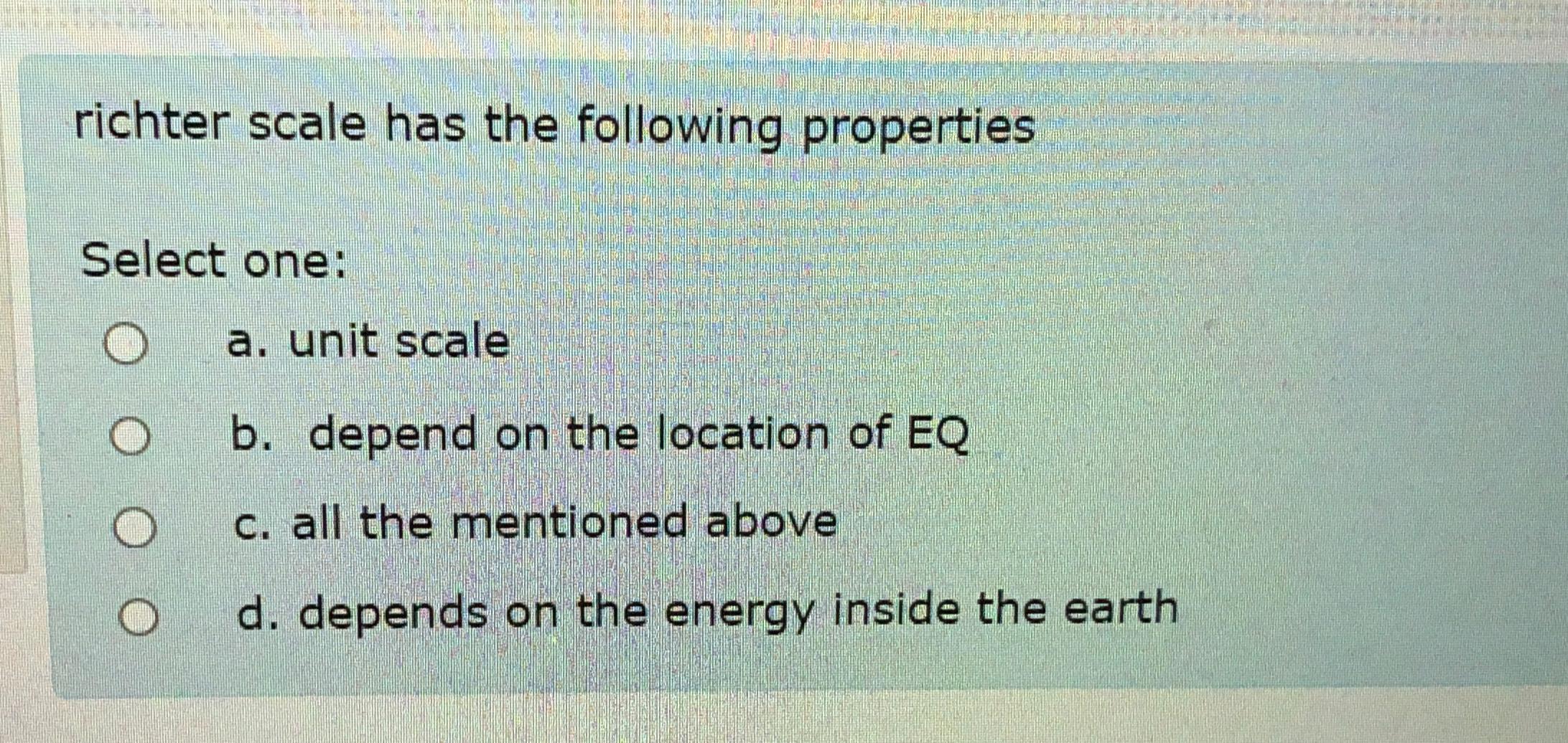 Solved richter scale has the following propertiesSelect | Chegg.com