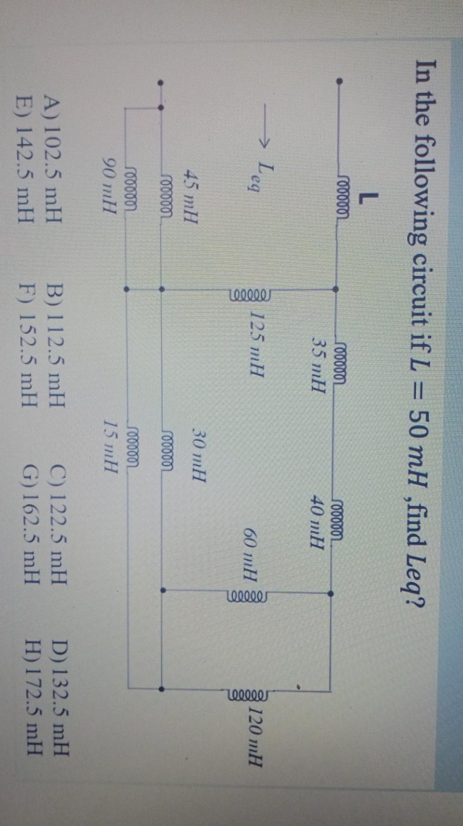 Solved In the following circuit if L = 50 mH ,find Leq? L | Chegg.com
