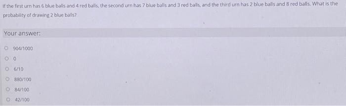Solved help me asapIf the first urn has 6 blue balls and 4 | Chegg.com