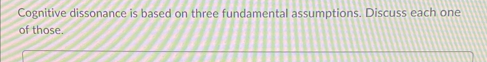 Solved Cognitive dissonance is based on three fundamental | Chegg.com
