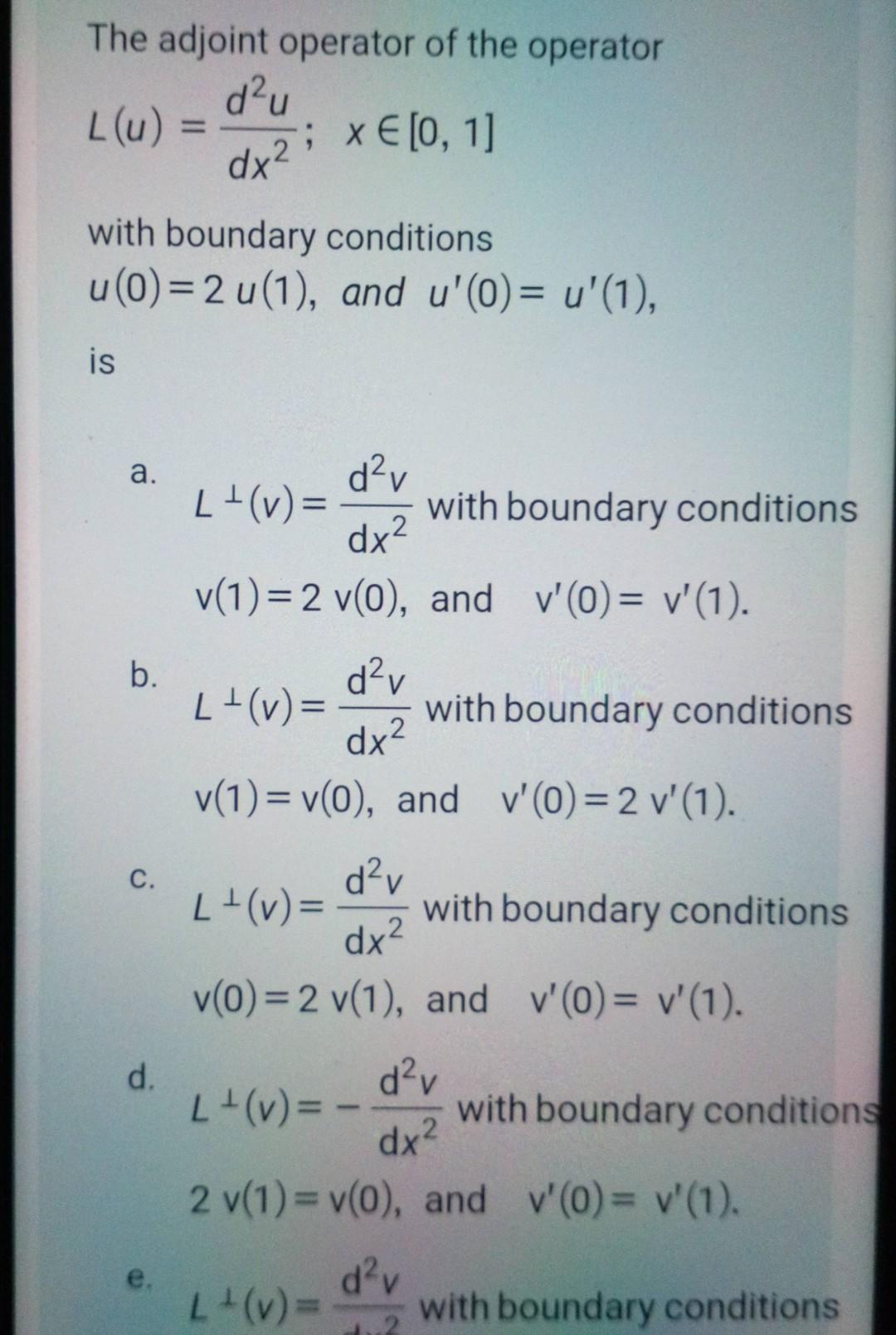 Solved The adjoint operator of the operator d²u L(u) ; 1] | Chegg.com