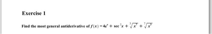 Solved Find the most general antiderivative of f(x) = 4e^x + | Chegg.com