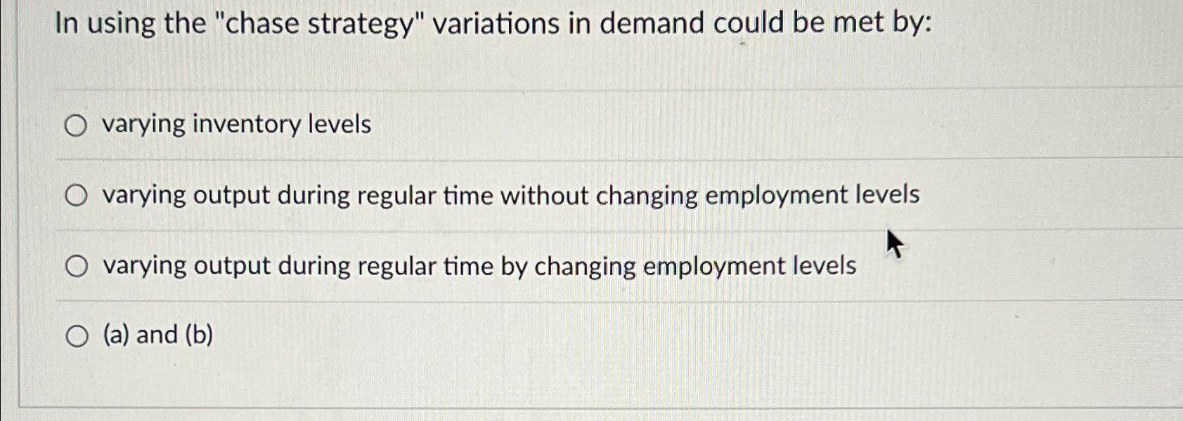 Solved In using the "chase strategy" variations in demand | Chegg.com