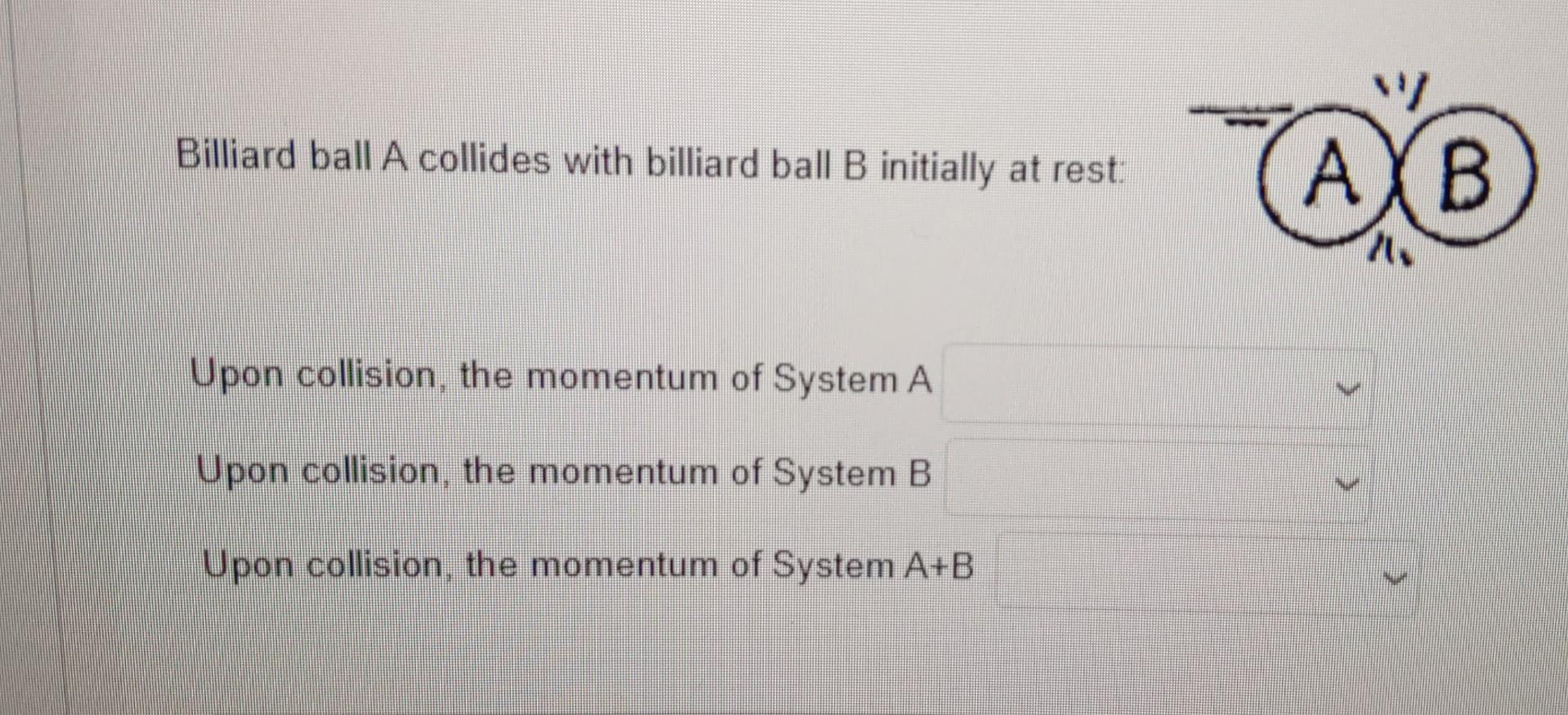Solved Billiard ball A collides with billiard ball B | Chegg.com