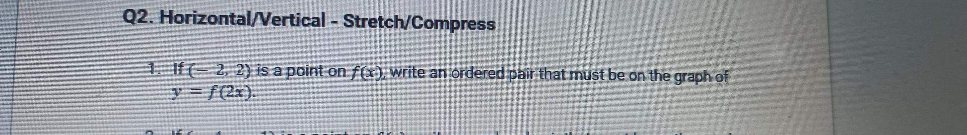 Solved Q2. ﻿Horizontal/Vertical - ﻿Stretch/CompressIf (-2,2) | Chegg.com