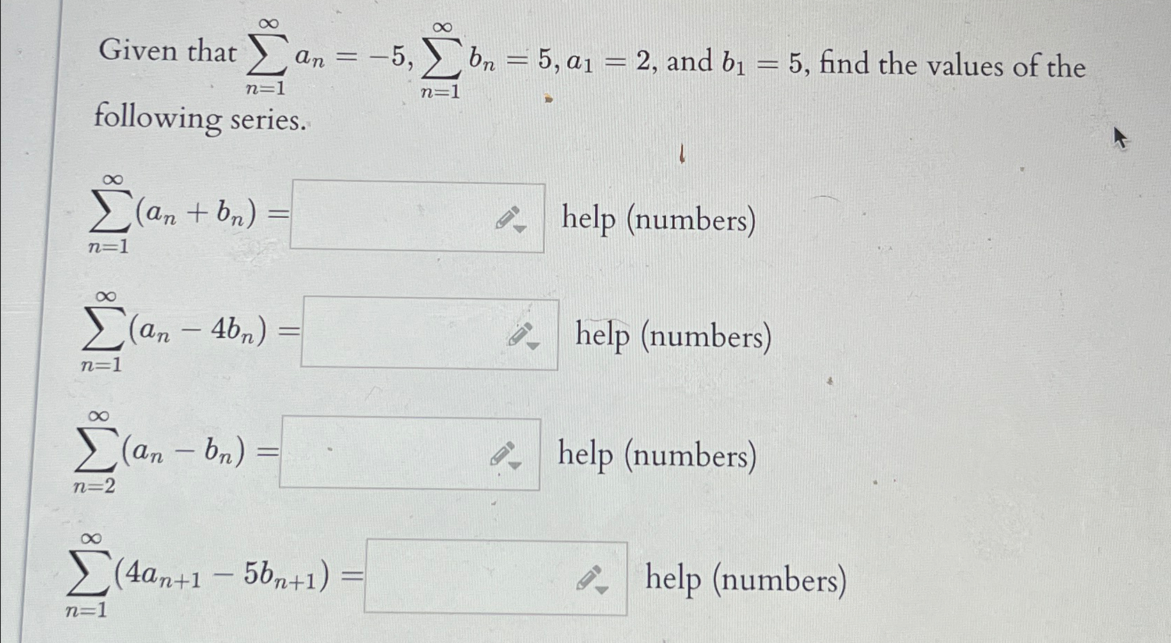 Solved Given that ∑n=1∞an=-5,∑n=1∞bn=5,a1=2, ﻿and b1=5, | Chegg.com