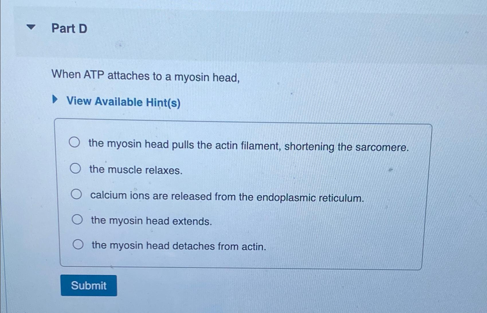 Solved Part DWhen ATP attaches to a myosin head,View | Chegg.com