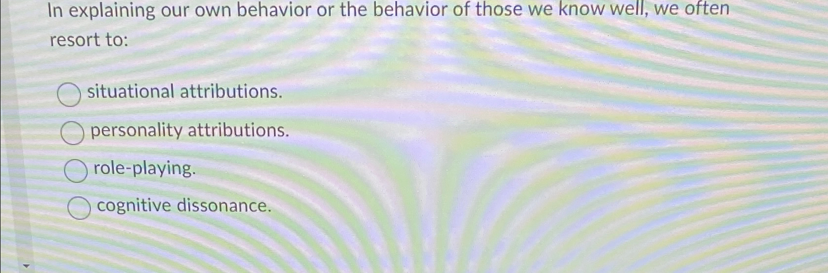 Solved In explaining our own behavior or the behavior of | Chegg.com