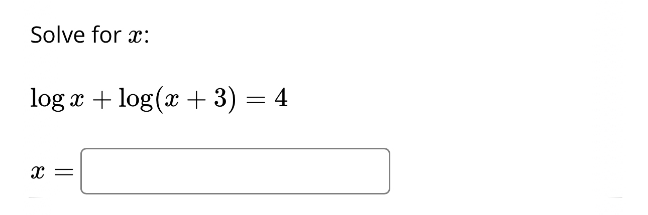 Solved Q11: Solve for x ﻿:logx+log(x+3)=4x= | Chegg.com