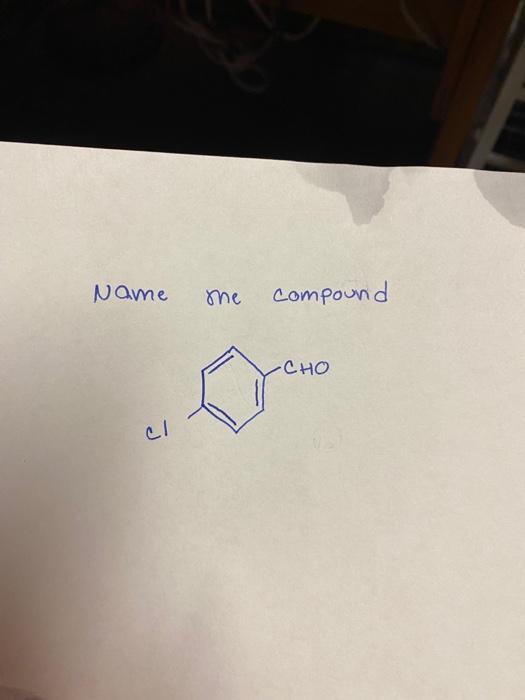 Solved Name me compound •CHO | Chegg.com