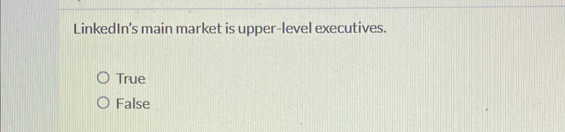 Solved LinkedIn's main market is upper-level | Chegg.com