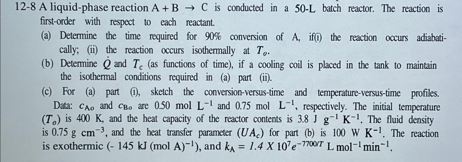 Solved 12-8 ﻿A liquid-phase reaction A+B→C ﻿is conducted in | Chegg.com
