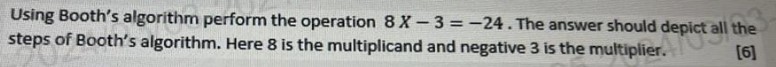 Solved Using Booth's algorithm perform the operation | Chegg.com
