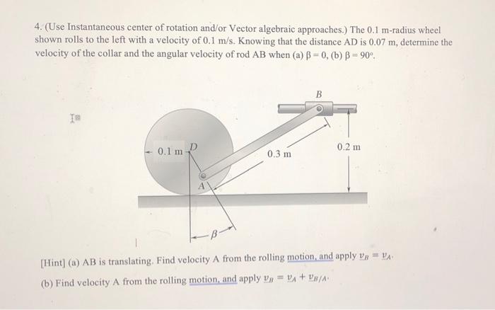 Solved 4. (Use Instantaneous center of rotation and/or | Chegg.com