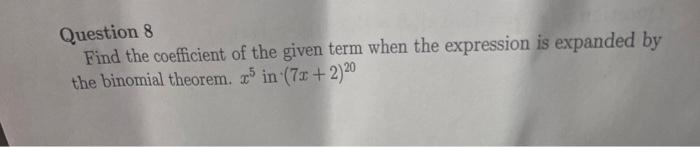 Solved Question 8 Find the coefficient of the given term | Chegg.com