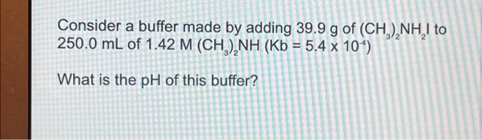 Solved Consider a buffer made by adding 39.9 g of (CH₂)₂NH₂ | Chegg.com