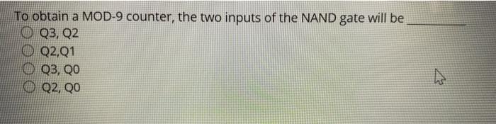 Solved To obtain a MOD-9 counter, the two inputs of the NAND | Chegg.com