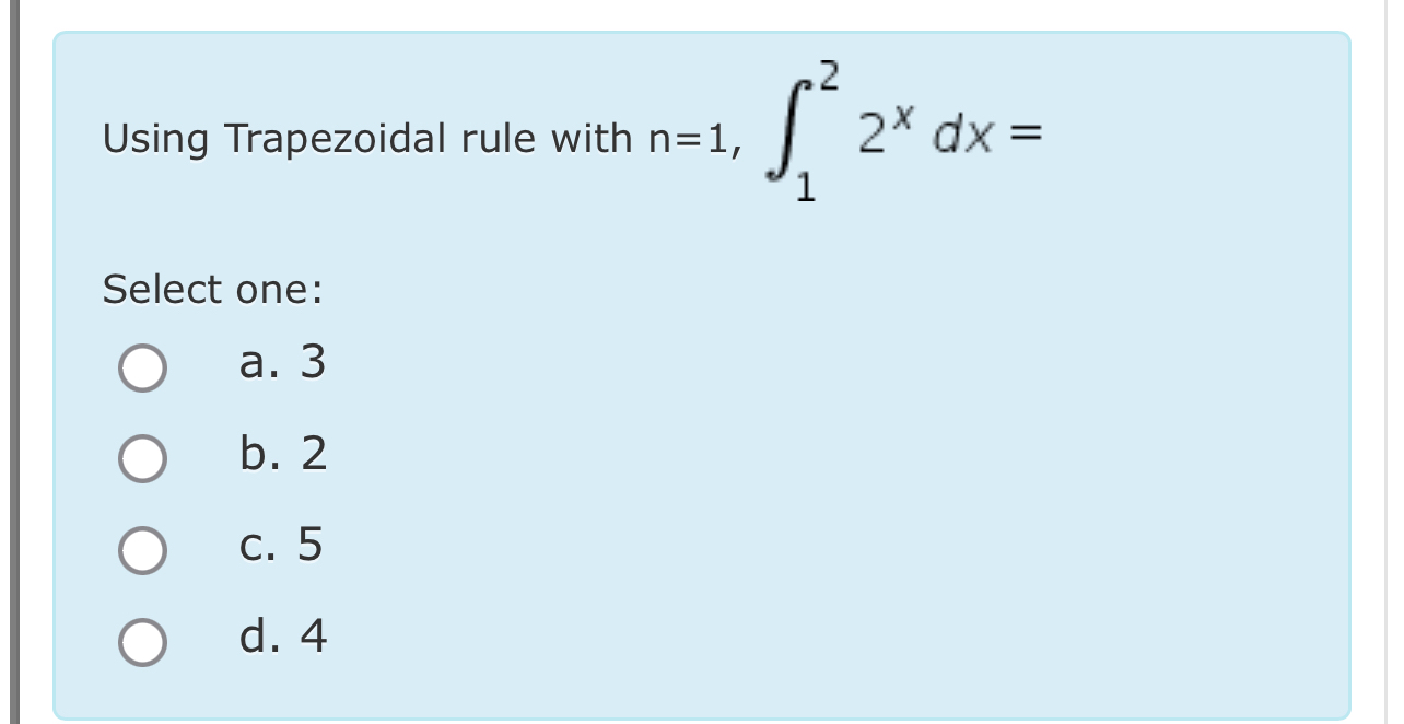 Solved Using Trapezoidal rule with n=1,∫122xdx=Select | Chegg.com
