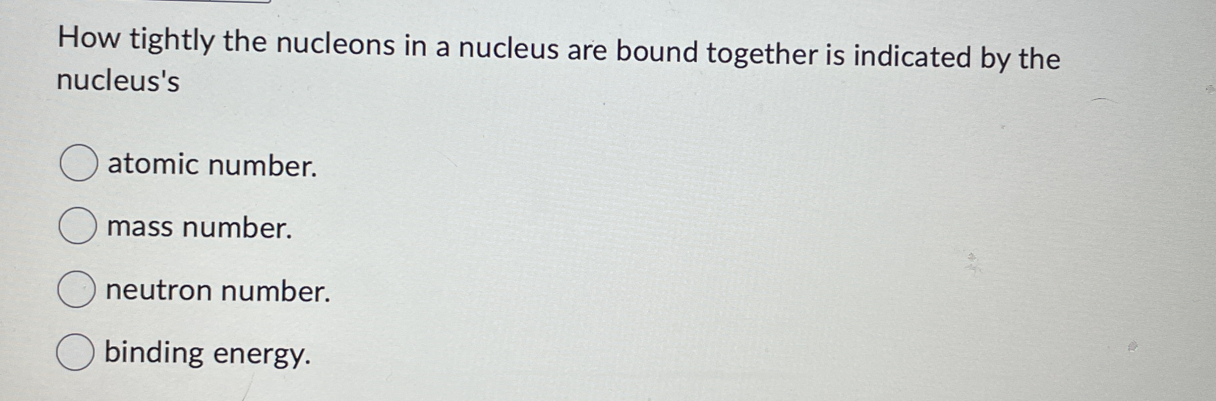 Solved How tightly the nucleons in a nucleus are bound | Chegg.com