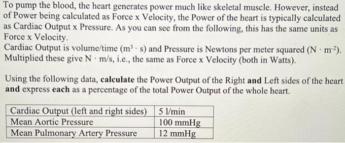 Solved To pump the blood, the heart generates power much | Chegg.com