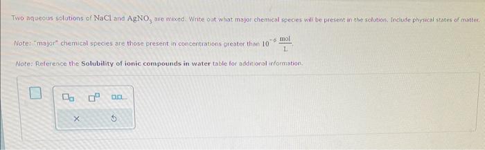 Solved Two aqueous solutions of NaCl3 and AgNO3 are mixed. | Chegg.com