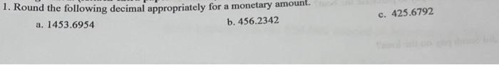 Solved 1. Round the following decimal appropriately for a | Chegg.com