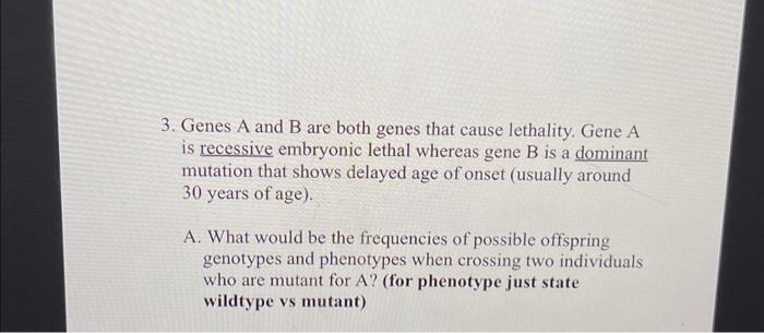 Solved 3. Genes A and B are both genes that cause lethality. | Chegg.com