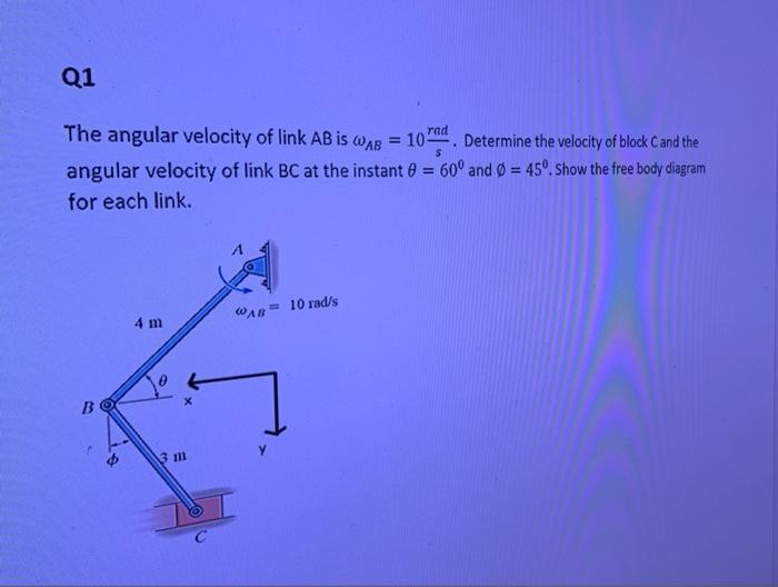Solved Q1 rad S The angular velocity of link AB is WAB = 10- | Chegg.com