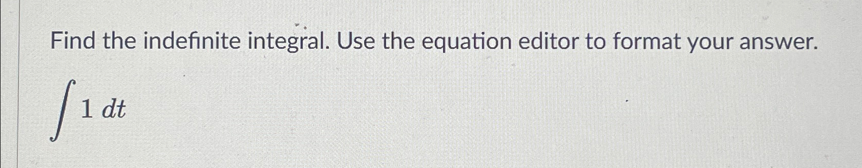Solved Find the indefinite integral. Use the equation editor | Chegg.com