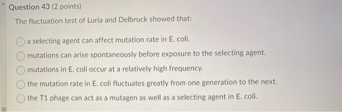 Solved Question 43 (2 points) The fluctuation test of Luria | Chegg.com