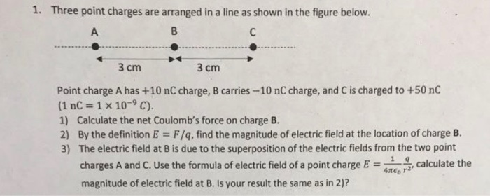 Solved 1. Three point charges are arranged in a line as | Chegg.com