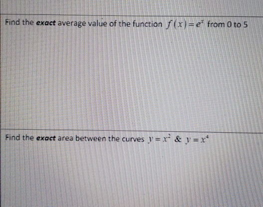 Solved Find the exact average value of the function f(x)= e' | Chegg.com