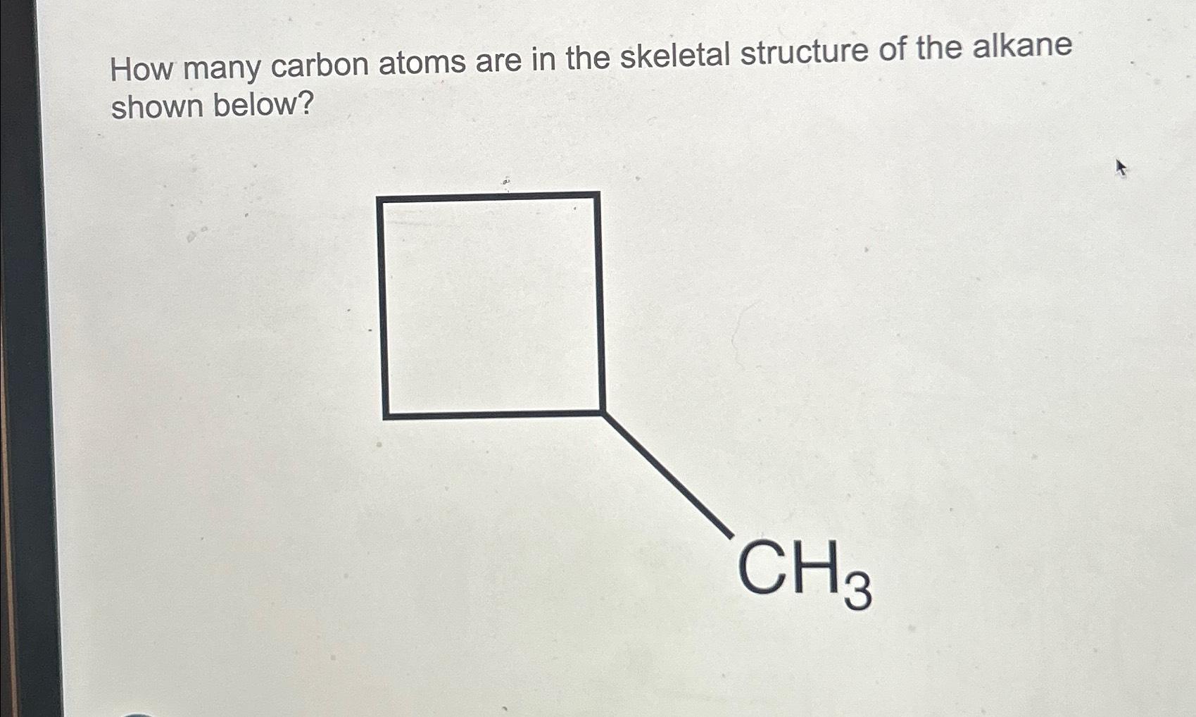 Solved How many carbon atoms are in the skeletal structure | Chegg.com