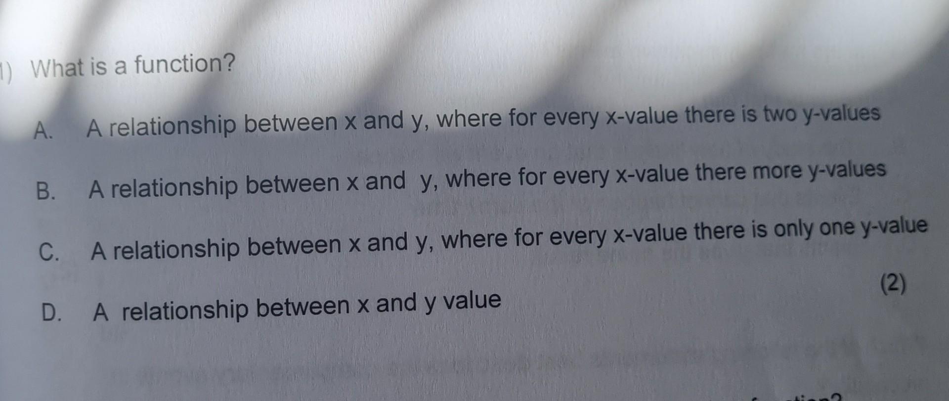 Solved What is a function? A. A relationship between x and | Chegg.com