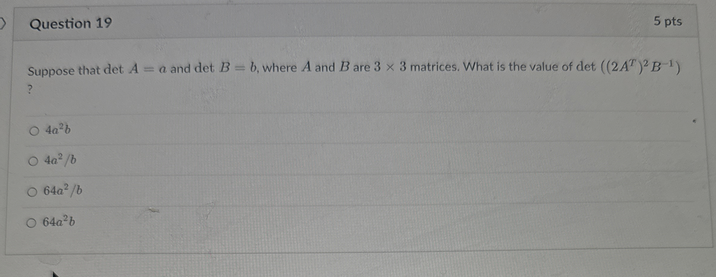 Solved Question 195 ﻿ptsSuppose that detA=a and detB=b, | Chegg.com