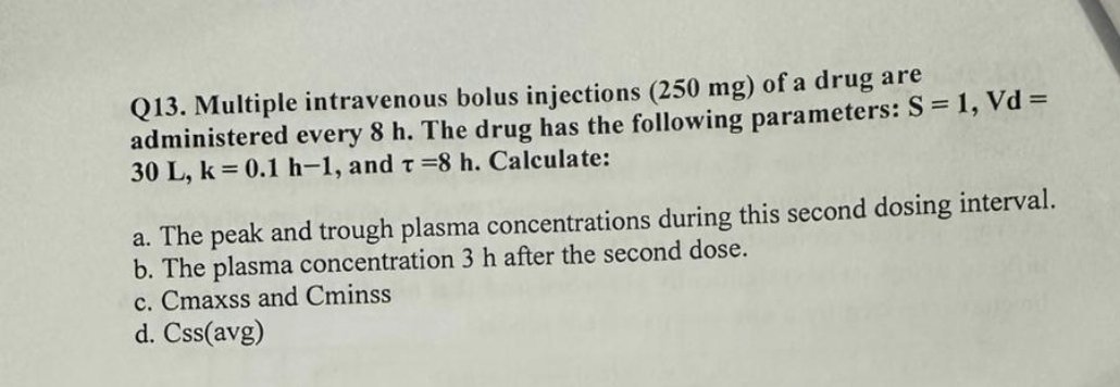 Solved Q13. ﻿Multiple intravenous bolus injections (250mg) | Chegg.com