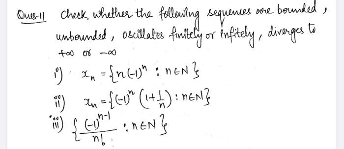Solved Ques-11 Check whether the following sequences are | Chegg.com