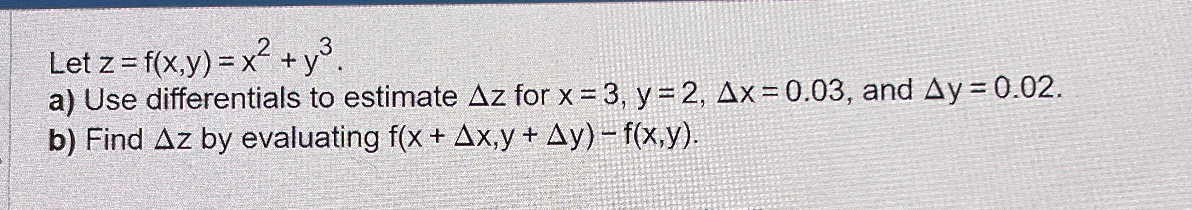 Solved Let z=f(x,y)=x2+y3a) ﻿Use differentials to estimate | Chegg.com