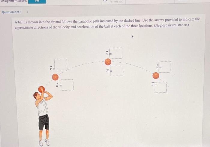 Solved Assignment 2 U Question 2 of 3 > A ball is thrown | Chegg.com