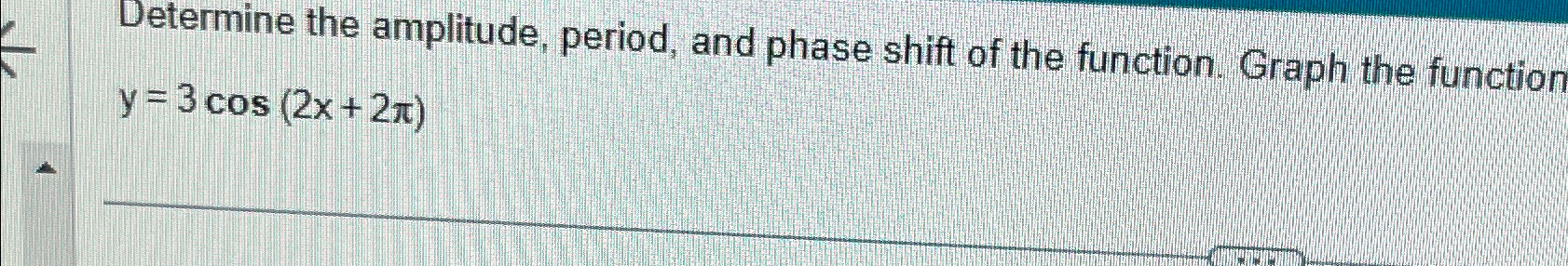 Solved Determine the amplitude, period, and phase shift of | Chegg.com
