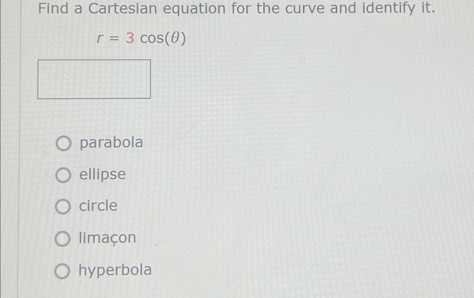 Solved Find a Cartesian equation for the curve and identify | Chegg.com