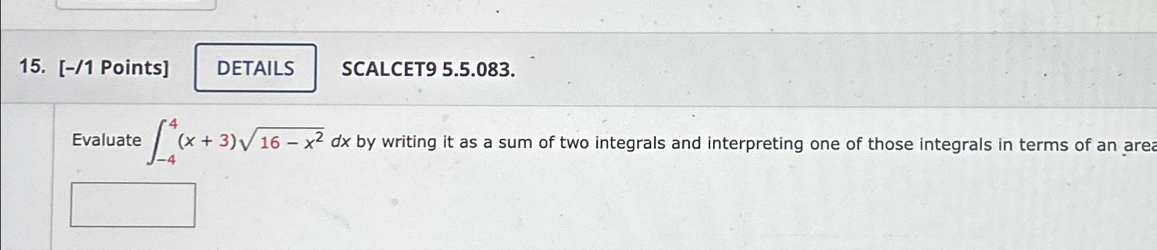 Solved Evaluate ∫-44(x+3)16-x22dx ﻿by writing it as a sum of | Chegg.com