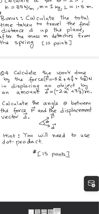 Solved Q4. Calculate the work done by force N in displacing | Chegg.com